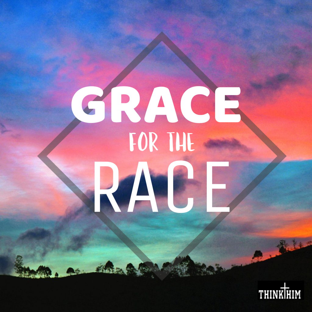 Grace for the Race – Think Him